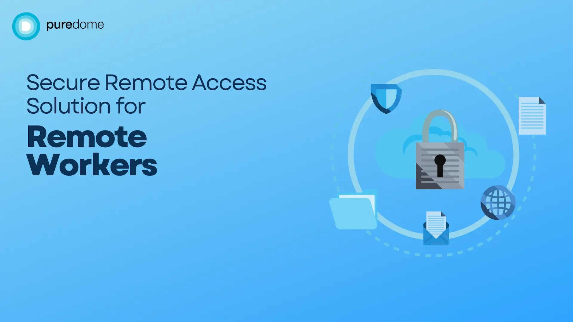 Secure Remote Access: Empower Your Remote Workforce Secure Remote Access: Empower Your Remote Workforce